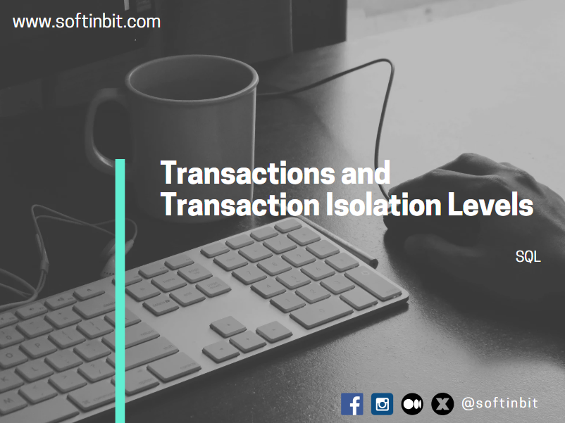 Transactions And Transaction Isolation Levels By Softinbit Dev Genius