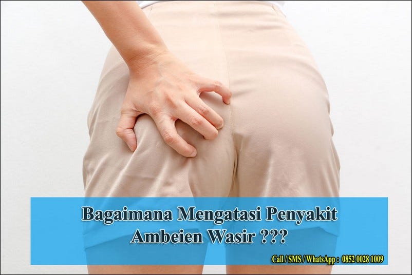 Penyebab Wasir Adalah. Penyebab Wasir Adalah — Ambeien atau… | by ...