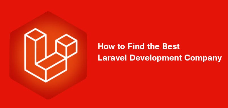 How to Find the Best Laravel Development Company | by Ashish Shah | Feb, 2024 | Medium