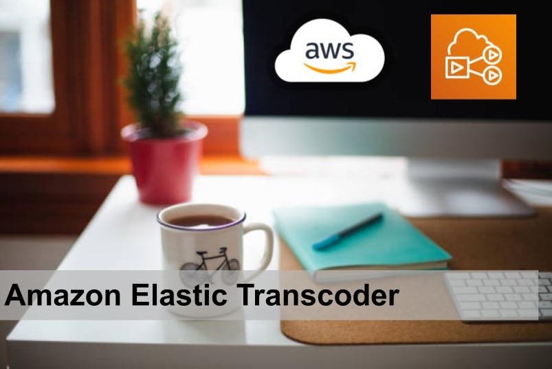 Amazon Elastic Transcoder Hello Developers By Dilshan Fernando Medium