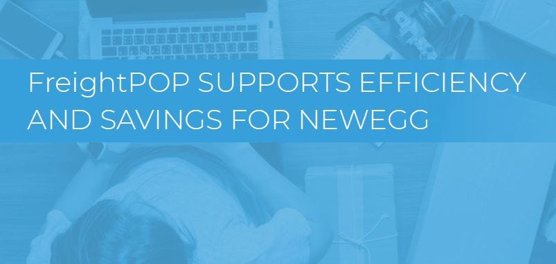 FreightPOP supports efficiency & savings for NewEgg | by FreightPOP ...