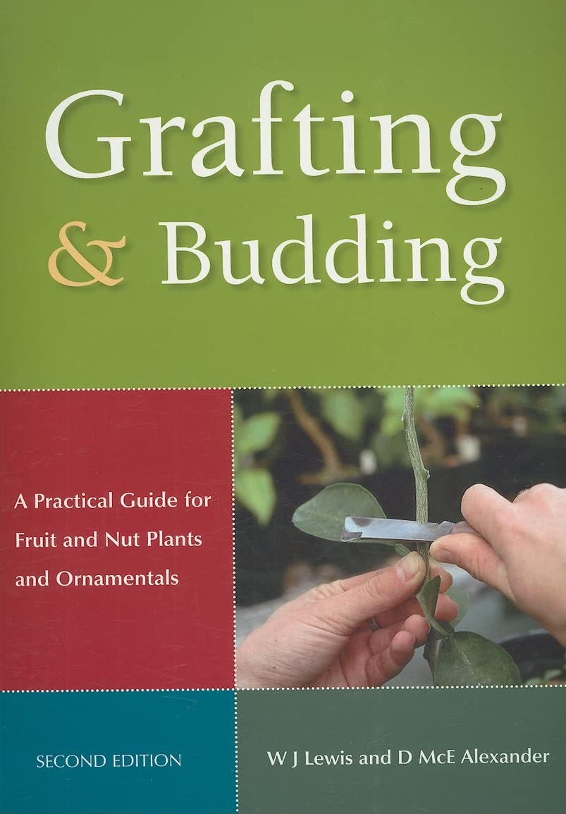 [BOOKS] Grafting and Budding: A Practical Guide for Fruit and Nut ...
