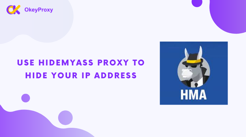 Is HideMyAss Proxy Safe and Why do You Use it? — okey proxy | by OkeyProxyCom | Apr, 2024 | Medium