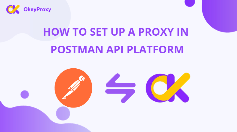 How To Download And Use Postman API Platform — okey proxy | by OkeyProxyCom | Feb, 2024 | Medium