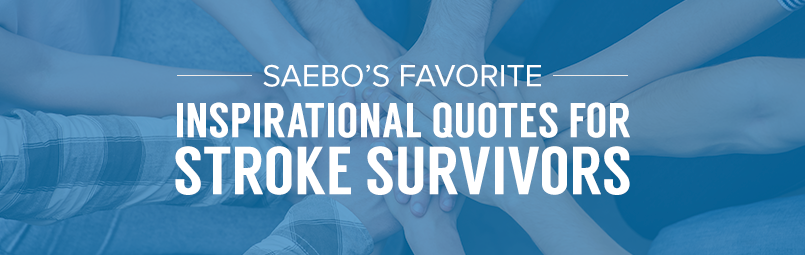 Saebo’s Favorite Inspirational Quotes for Stroke Survivors | by Saebo ...