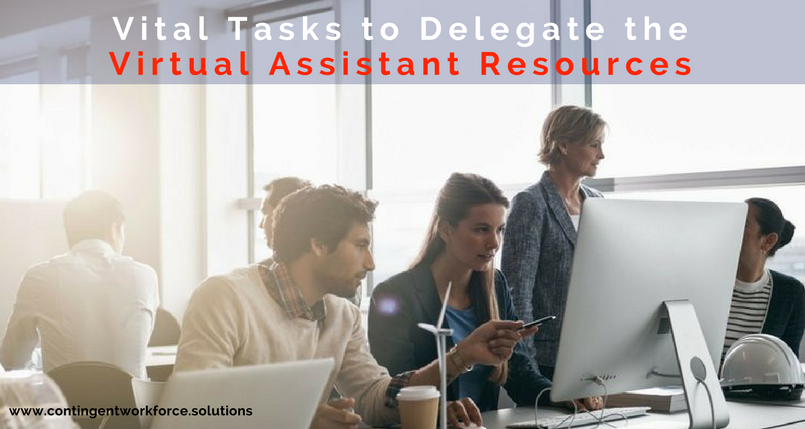 Vital Tasks to Delegate the Virtual Assistant Resources | by Contingent workforce Solutions | Medium