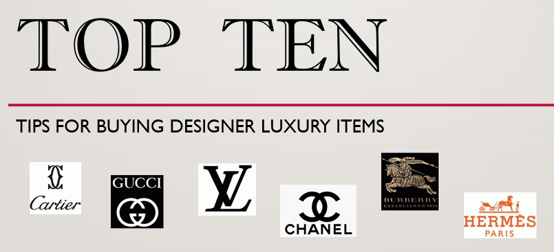 Top Ten Tips for Buying Designer Luxury Items | by Malkakirshner | Medium