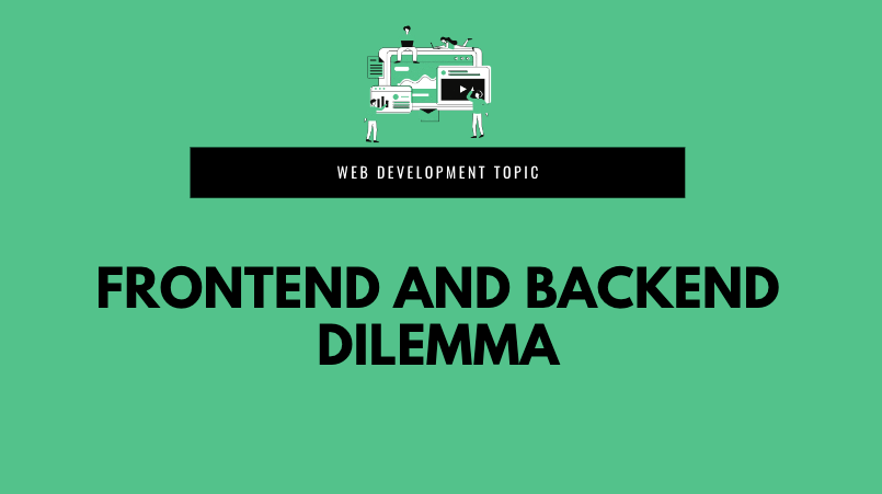 To Separate or Not to Separate? The Frontend and Backend Dilemma | by ...