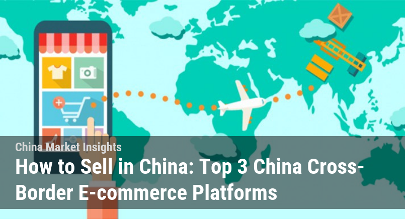 How to Sell in China: Top 3 China Cross-border E-commerce Platforms ...