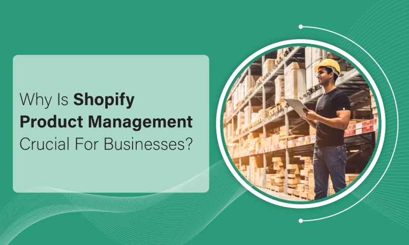 Why Is Shopify Product Management Crucial For Businesses? | by ...