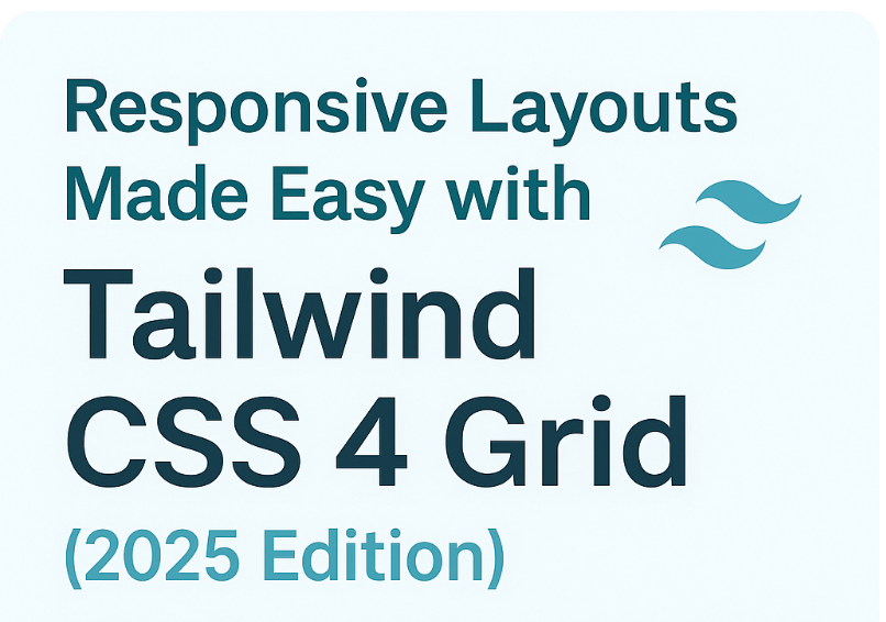 Responsive Layouts Made Easy with Tailwind CSS 4 Grid (2025 Edition ...