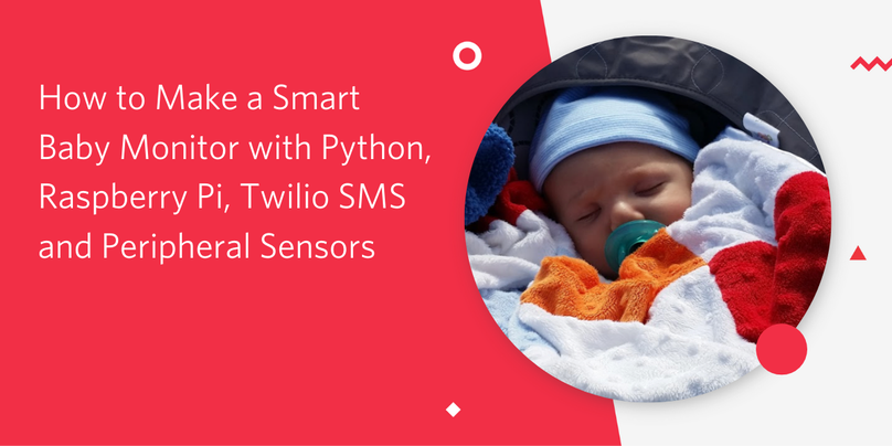 How to Make a Smart Baby Monitor with Python, Raspberry Pi, Twilio SMS, and Peripheral Sensors ...
