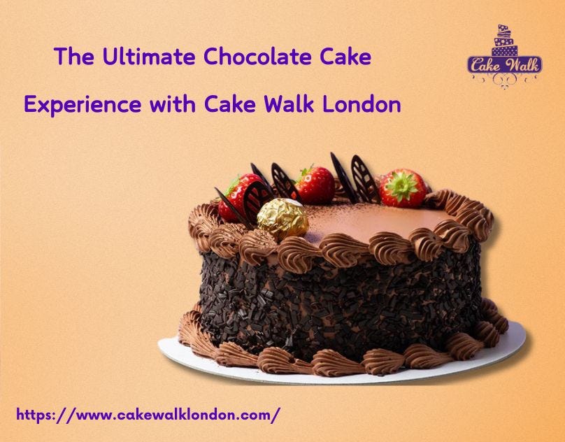 Discover the Ultimate Chocolate Cake Experience at Cake Walk London ...
