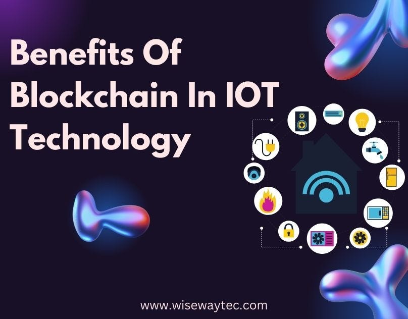 Benefits Of Blockchain In IOT Technology | by Saneha Ahlawat | Nov ...
