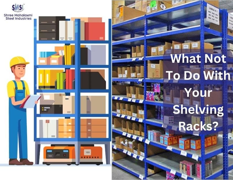 What Not To Do With Your Shelving Racks? - Shree Mahalaxmi Steel ...