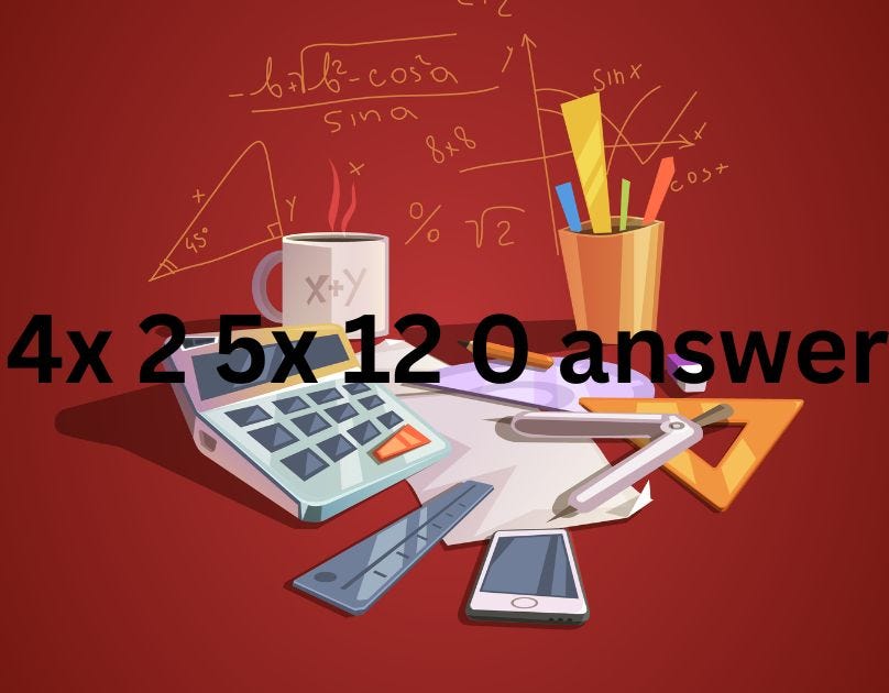 Solving Quadratic Equations: Understanding the Process behind “4x² + 5x ...