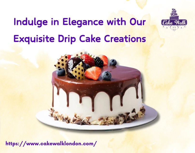 Discover the Best Drip Cakes in London: Cakewalk London Delivers to ...