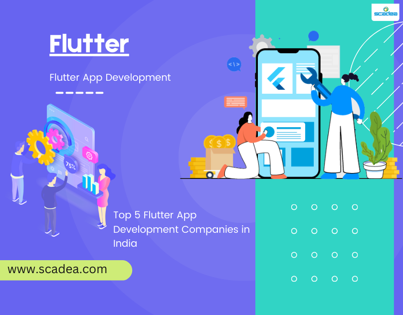 Top 5 Flutter App Development Companies in India | by Scadea Solutions | Medium