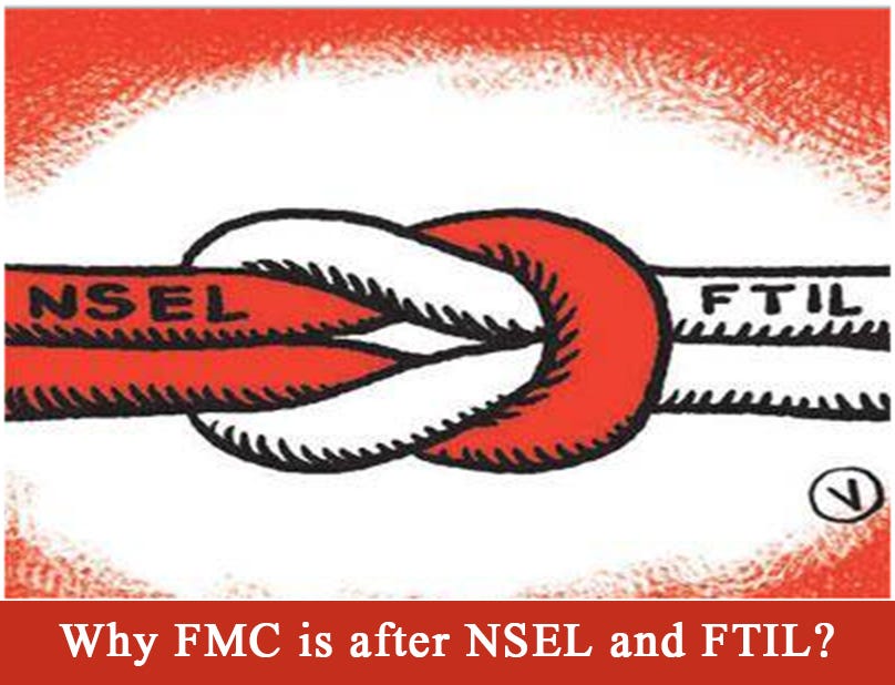 Why FMC is after NSEL and FTIL?. The big issue about the NSEL crisis is ...