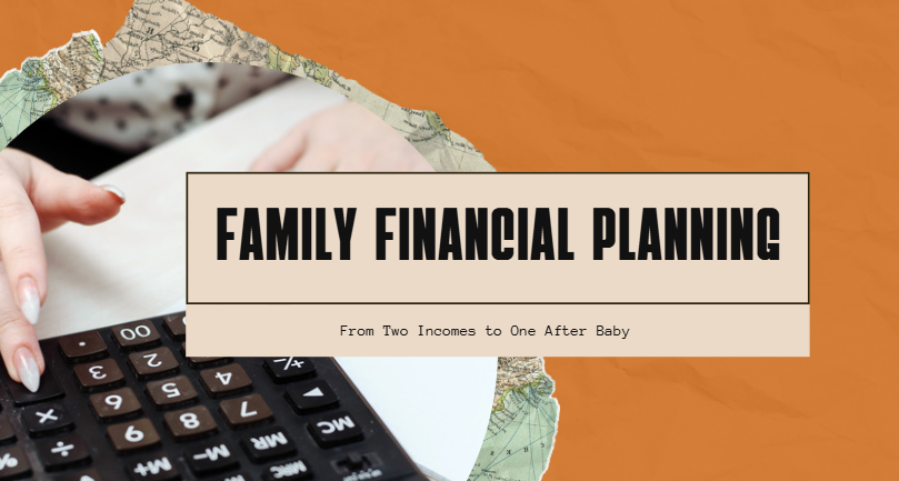 Family Financial Planning: From Two Incomes to One After Baby | by ...