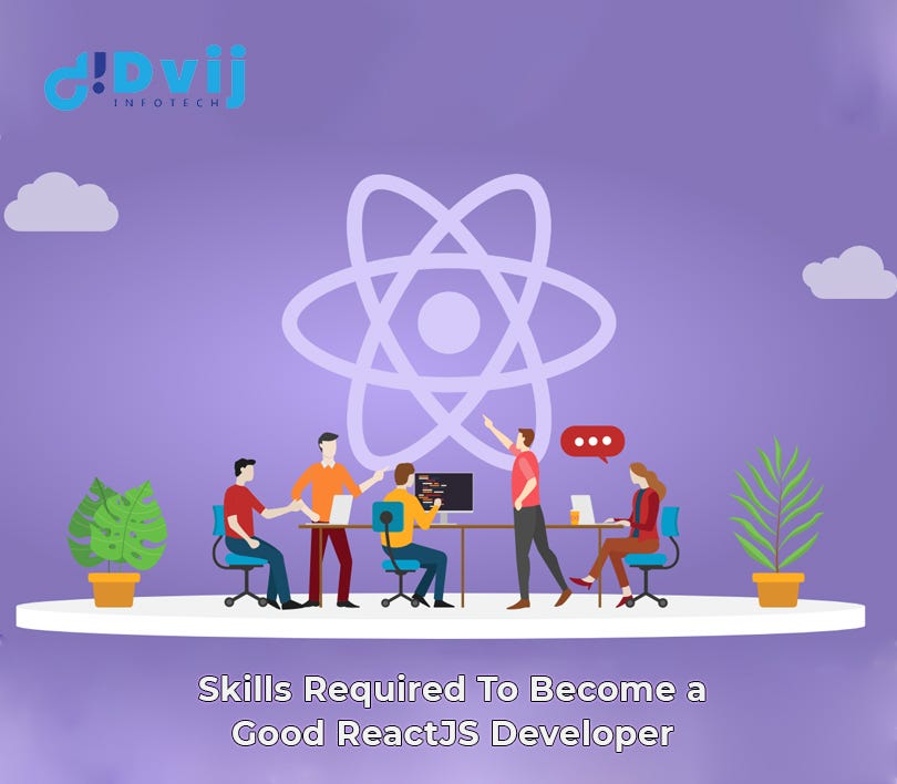 Skills Required To Become Good React Developer | by dvij Infotech | Medium