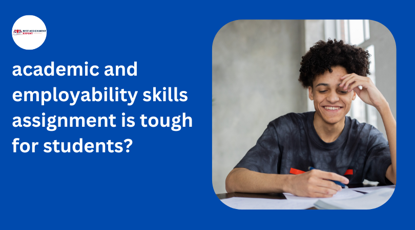 Why writing an academic and employability skills assignment is tough ...