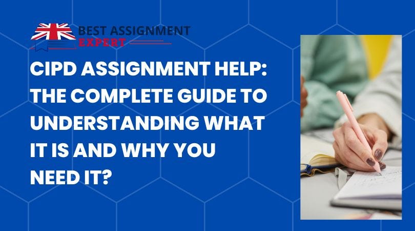 CIPD Assignment Help: The Complete Guide To Understanding What It Is ...