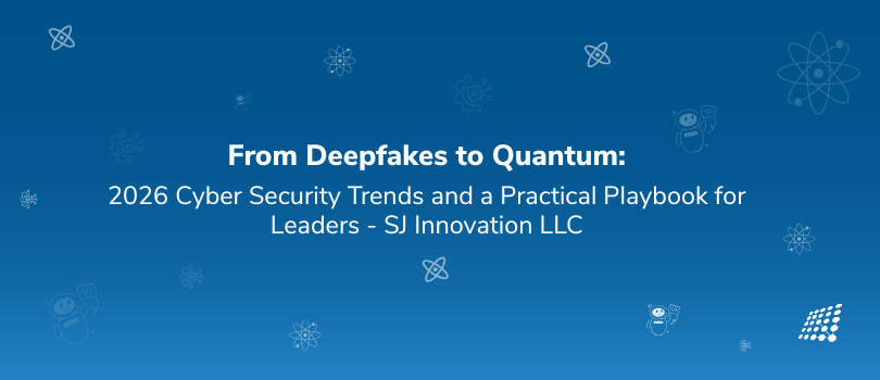 From Deepfakes To Quantum 2026 Cyber Security Trends And A Practical