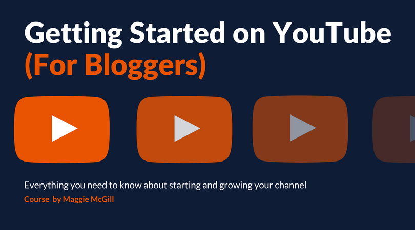 Getting Started on YouTube (For Bloggers) (June Class) | by Maggie ...