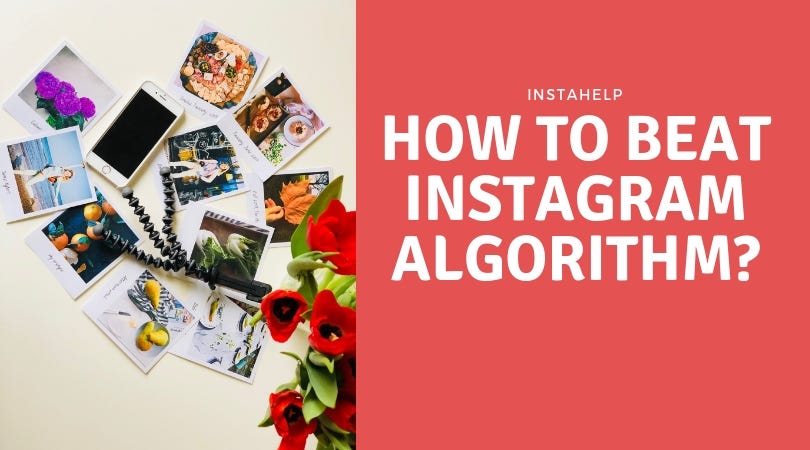 How to beat Instagram algorithm?. Over the past few weeks Instagram ...