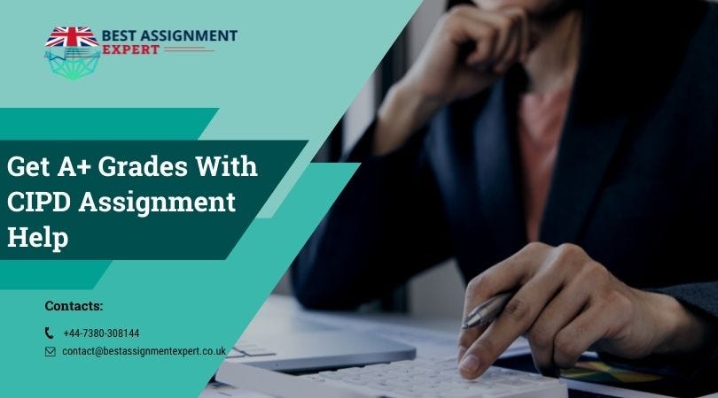 Get A+ Grades With CIPD Assignment Help | by Best assignment expert ...