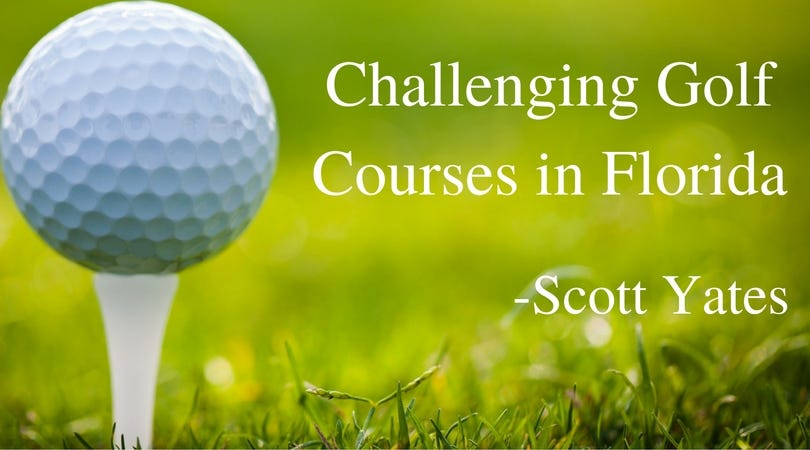 Challenging Golf Courses in Florida | by Scott Yates | Medium