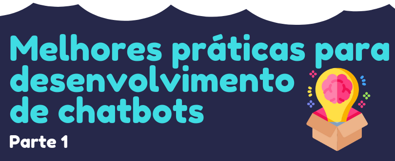 Melhores práticas para desenvolvimento de chatbots — Parte 1 | by ...