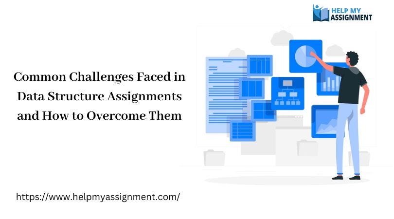 Common Challenges Faced in Data Structure Assignments and How to Overcome Them | by ...