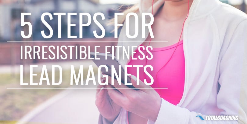 5 Steps to Creating Irresistible Fitness Lead Magnets — by Alex Dance ...