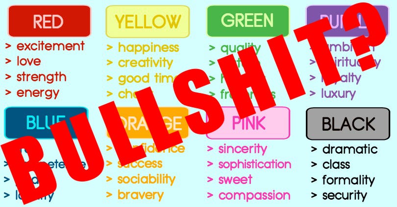 Color Psychology Is Bullshit?. “Color psychology is the study of hues ...