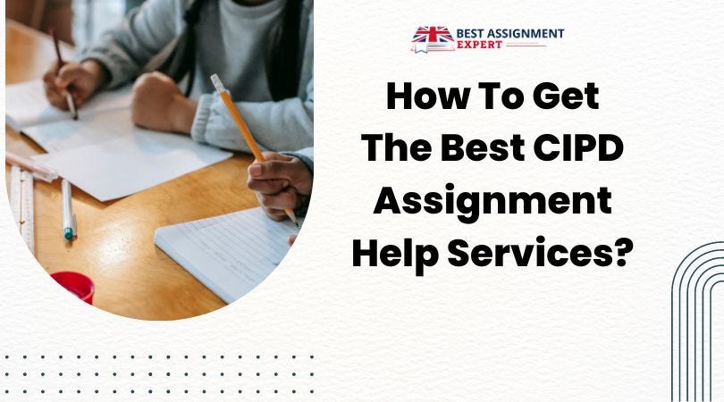 How To Get The Best CIPD Assignment Help Services? | by Best assignment ...