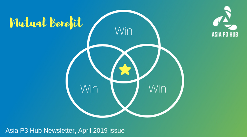 Mutual Benefit: Everybody Wins. Asia P3 Hub newsletter, April 2019 ...