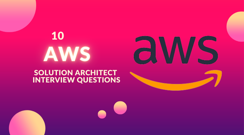 AWS Solution Architect Interview Questions. | by Samsor Rahman | Medium
