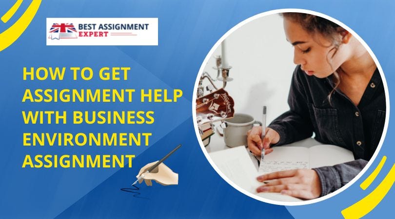 How to get Assignment Help with Business Environment Assignment | by ...