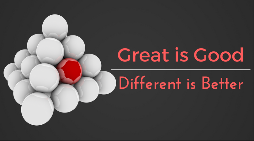 Great is Good Different is Better | by Elliot Begoun | Small Business ...
