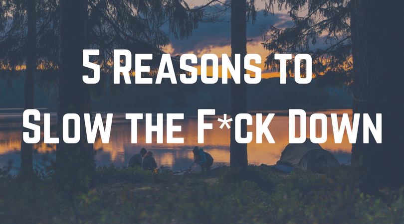 5 Reasons to Slow the F*ck Down. Queen of busy? | by Susie Barolo ...