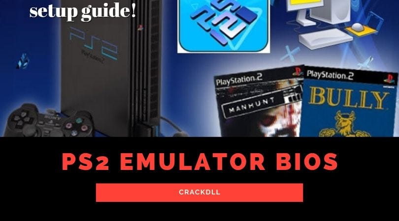 Ps2 emulator bios- A direct link to Download it | by CrackDll- Cracked ...