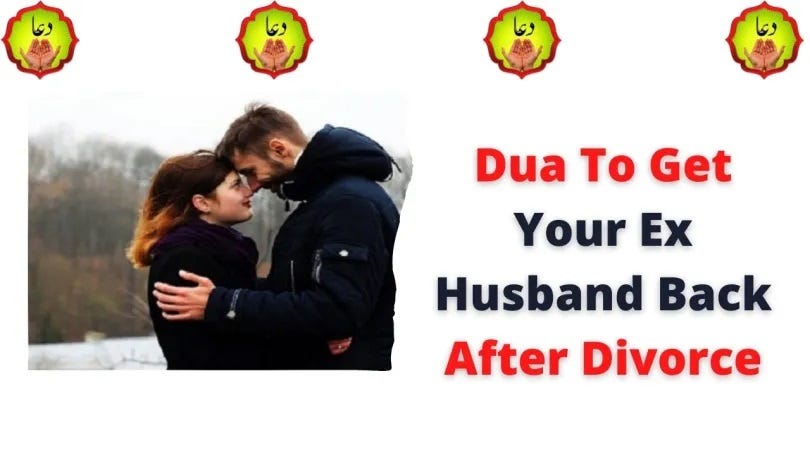 Dua To Get Your Ex-Husband Back After Divorce | by Islamicduaforgetloveback | Feb, 2024 | Medium