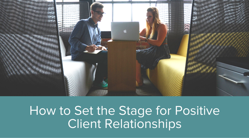 How to set the Stage for Positive Client Relationships | by Andi Graham ...