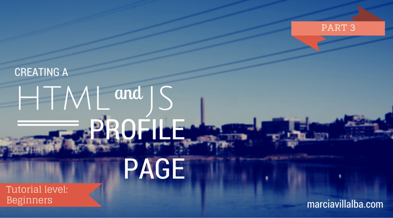 Continue creating a profile page with HTML and JS | by Marcia Villalba ...
