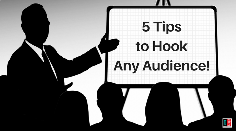 5 Tips to Hook Any Audience!. An audience is the most important part ...