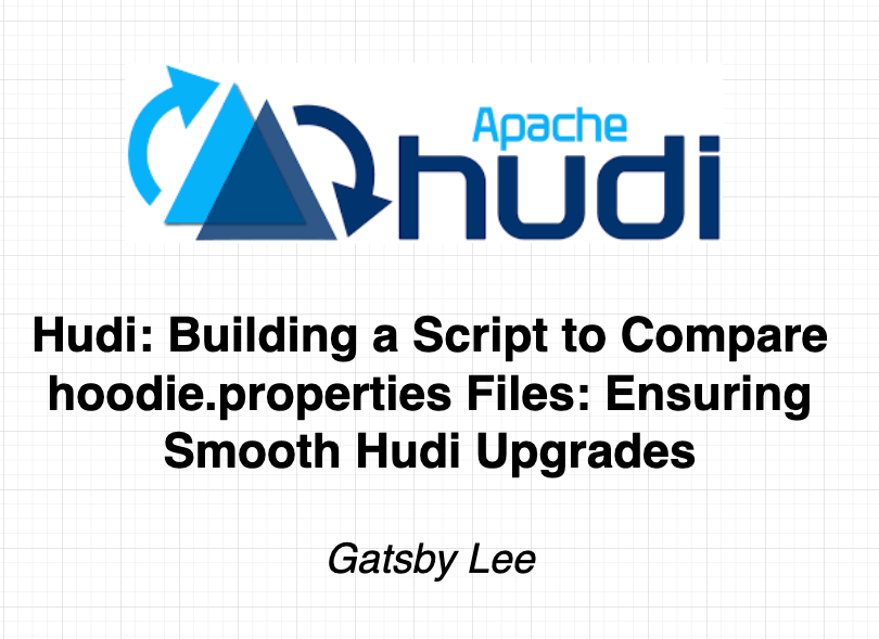 Hudi: Building a Script to Compare hoodie.properties Files: Ensuring ...