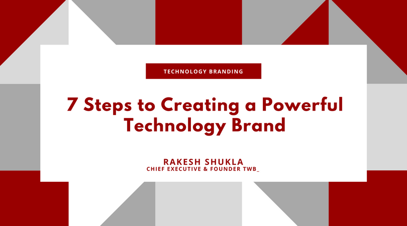 7 steps for creating a powerful technology brand: Branding for ...