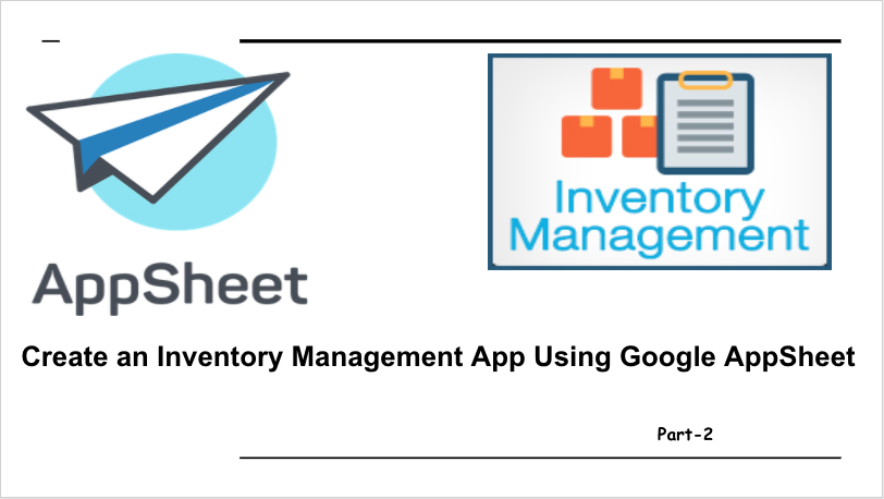 Create an Inventory Management App Using Google AppSheet Part — 2 | by ...